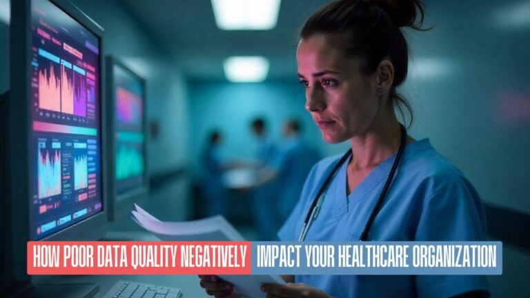 How Poor Data Quality Impacts Healthcare Organizations
